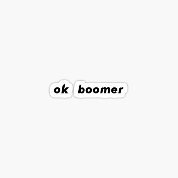 "ok boomer " Sticker by KaiDee | Redbubble