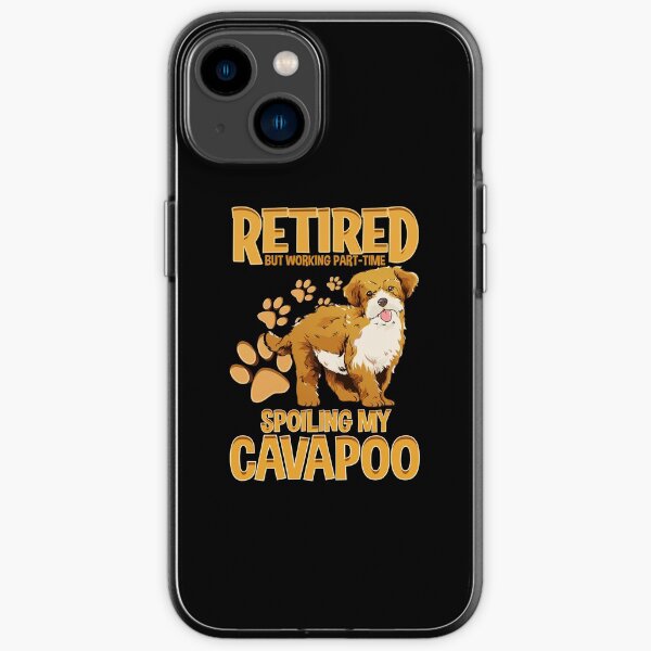 "Retired but working part-time soiling my cavapoo gift" iPhone Case for ...