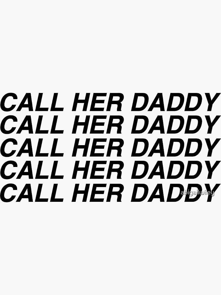 Call Her Daddy Sticker For Sale By Abigailwiley Redbubble