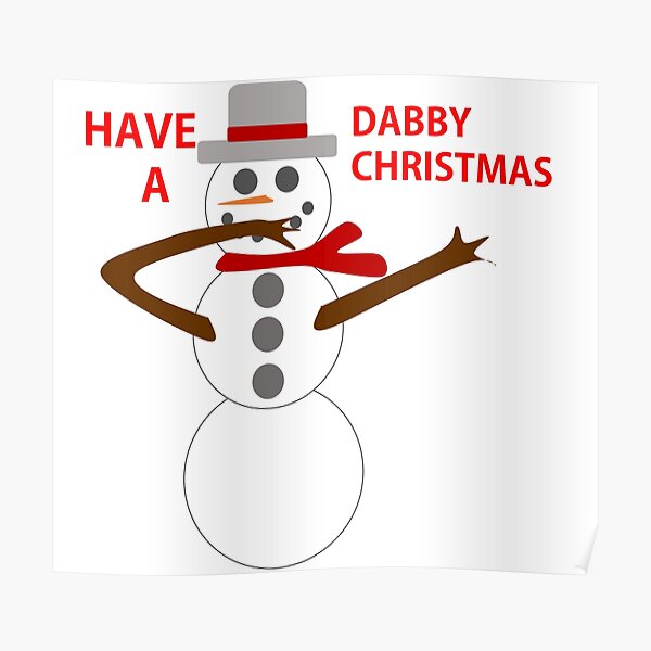 Have A Dabby Christmas Poster By Crushslugger14 Redbubble