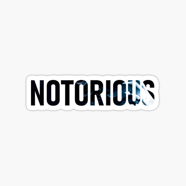 "Notorious" Sticker for Sale by SilvaDesigns | Redbubble