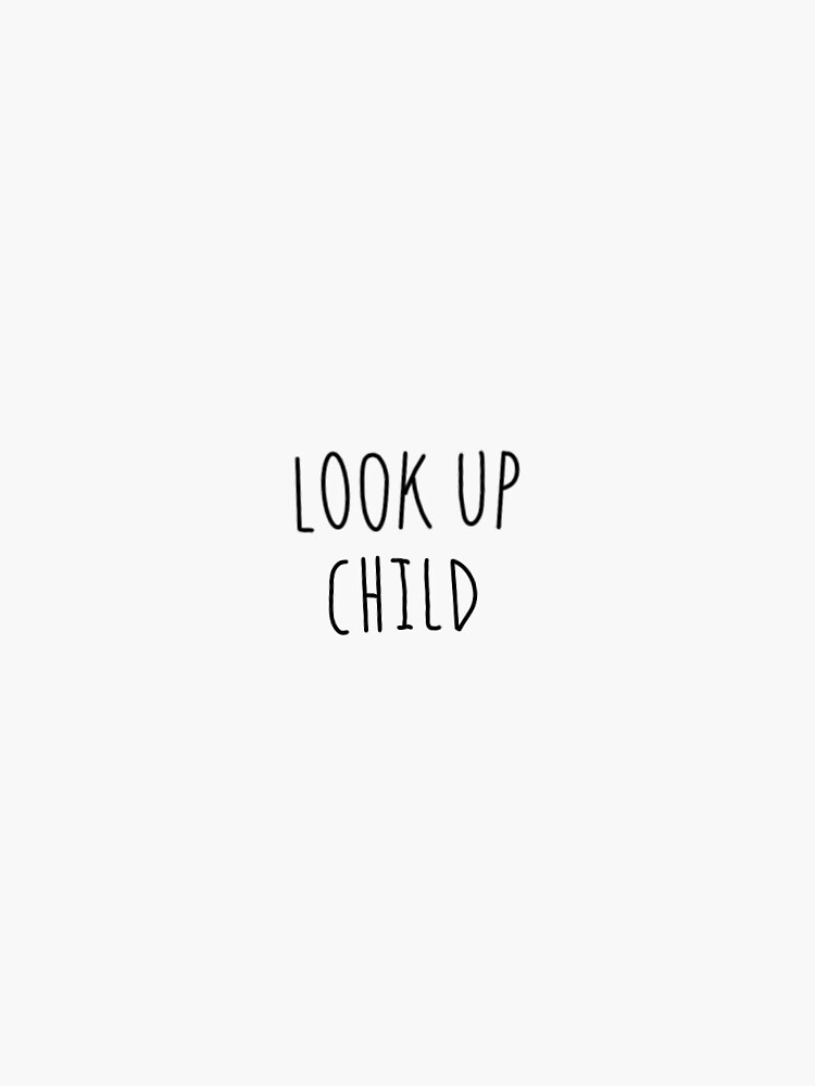 "Look Up Child" Sticker for Sale by ashtonewaters | Redbubble