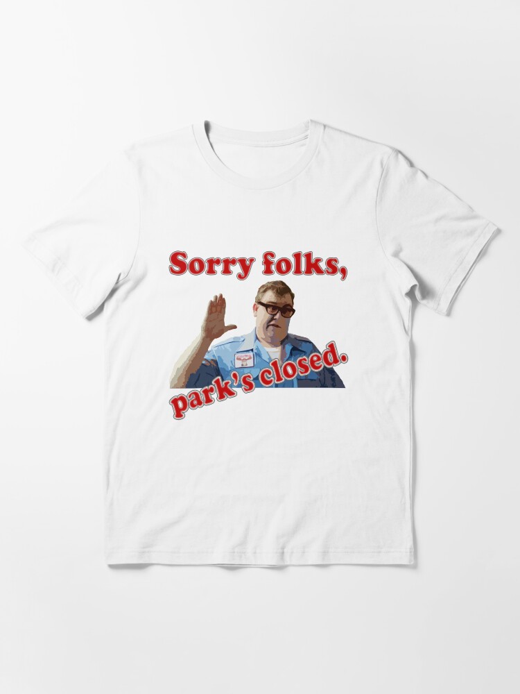 "Sorry Folks, Park's Closed." T-shirt for Sale by 77Mongo | Redbubble ...