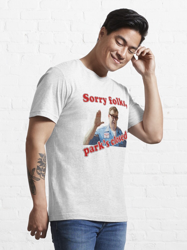 "Sorry Folks, Park's Closed." T-shirt for Sale by 77Mongo | Redbubble ...