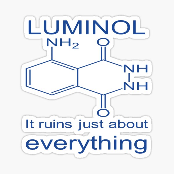 "A Striking Glow - Luminol It Ruins Just About Everything" Sticker for ...
