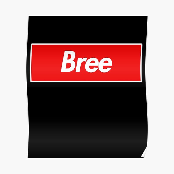 Bree Posters | Redbubble