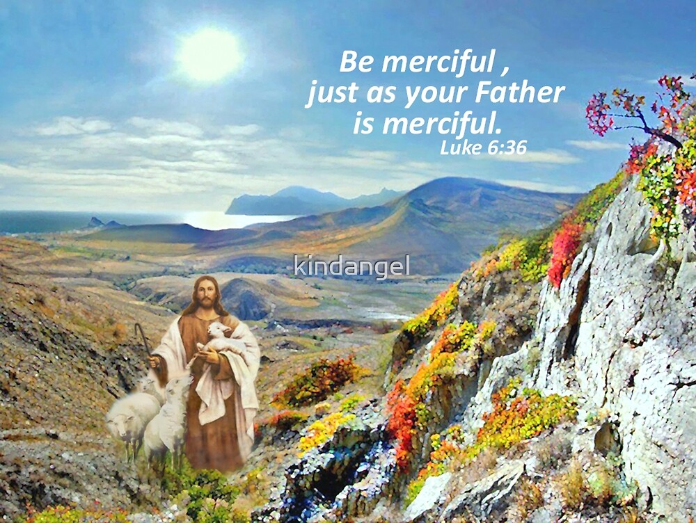 " Be merciful " by kindangel | Redbubble