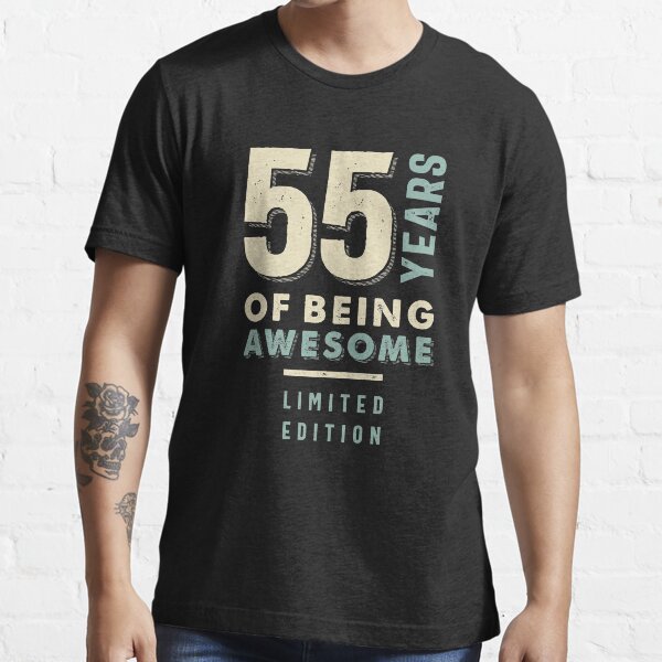 "55 Years Of Being Awesome - 55th Birthday" T-shirt for Sale by ...