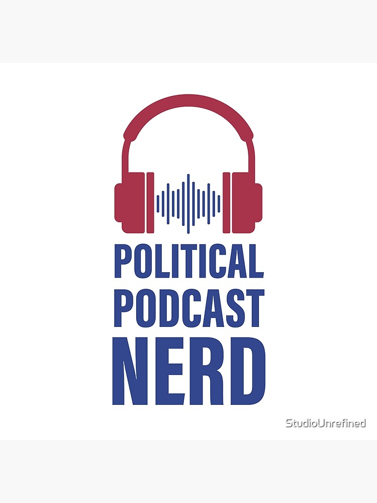 "Political Podcast Nerd" Poster by StudioUnrefined | Redbubble