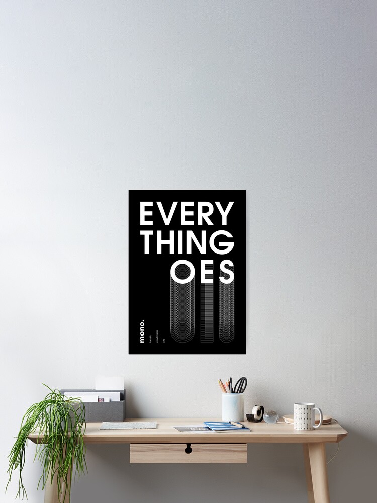 "everythingoes" Poster for Sale by graphicfighter | Redbubble