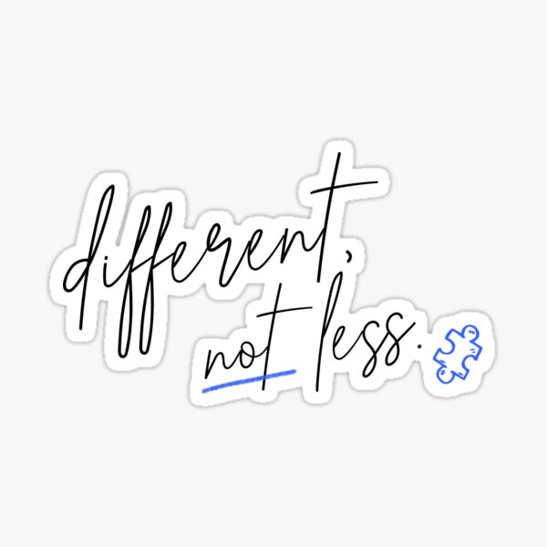 "Different, Not Less. (Autism Tribute)" Sticker for Sale by debmano ...