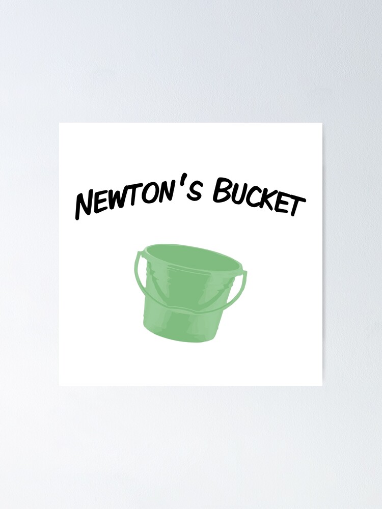 "Isaac Newton - Newton's Bucket - Science " Poster for Sale by ...