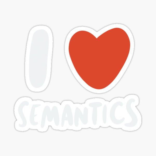 "I Love Semantics - Linguist Linguistic Linguistics" Sticker for Sale ...
