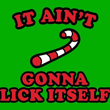 "It Ain't Gonna Lick Itself Inappropriate Christmas Candy Cane" Classic ...