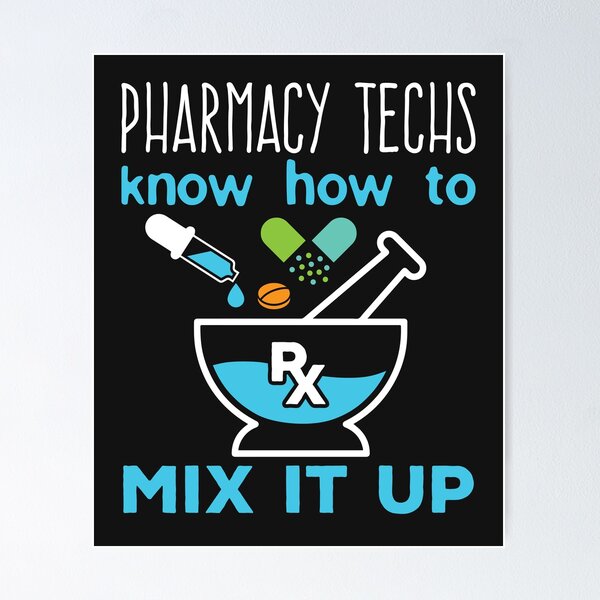 "Pharmacy Techs Know How To Mix It Up Pharmacy Technician" Poster for ...