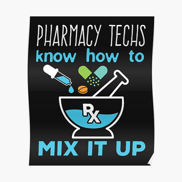 "Pharmacy Techs Know How To Mix It Up Pharmacy Technician" Poster for ...