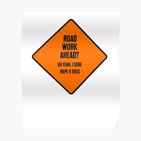 "Road Work Ahead Meme – Meme Joke Trendy Hipster" Poster for Sale by ...
