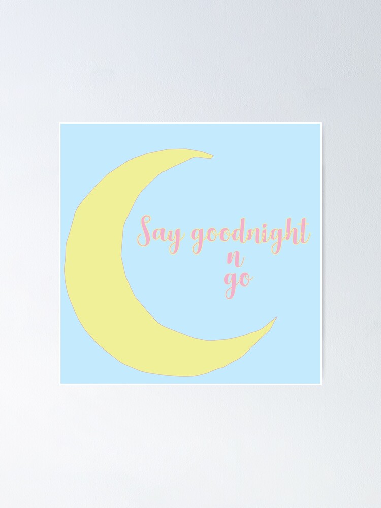 "Goodnight n Go" Poster by hannahavivmedia | Redbubble