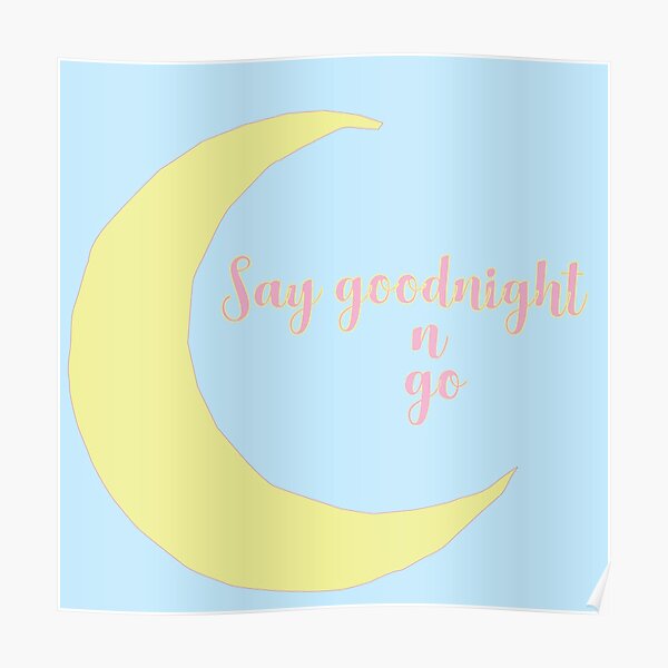 "Goodnight n Go" Poster by hannahavivmedia | Redbubble