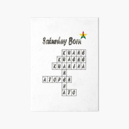 "Saturday Born Ghanaian Male Names in black and white" Art Board Print ...