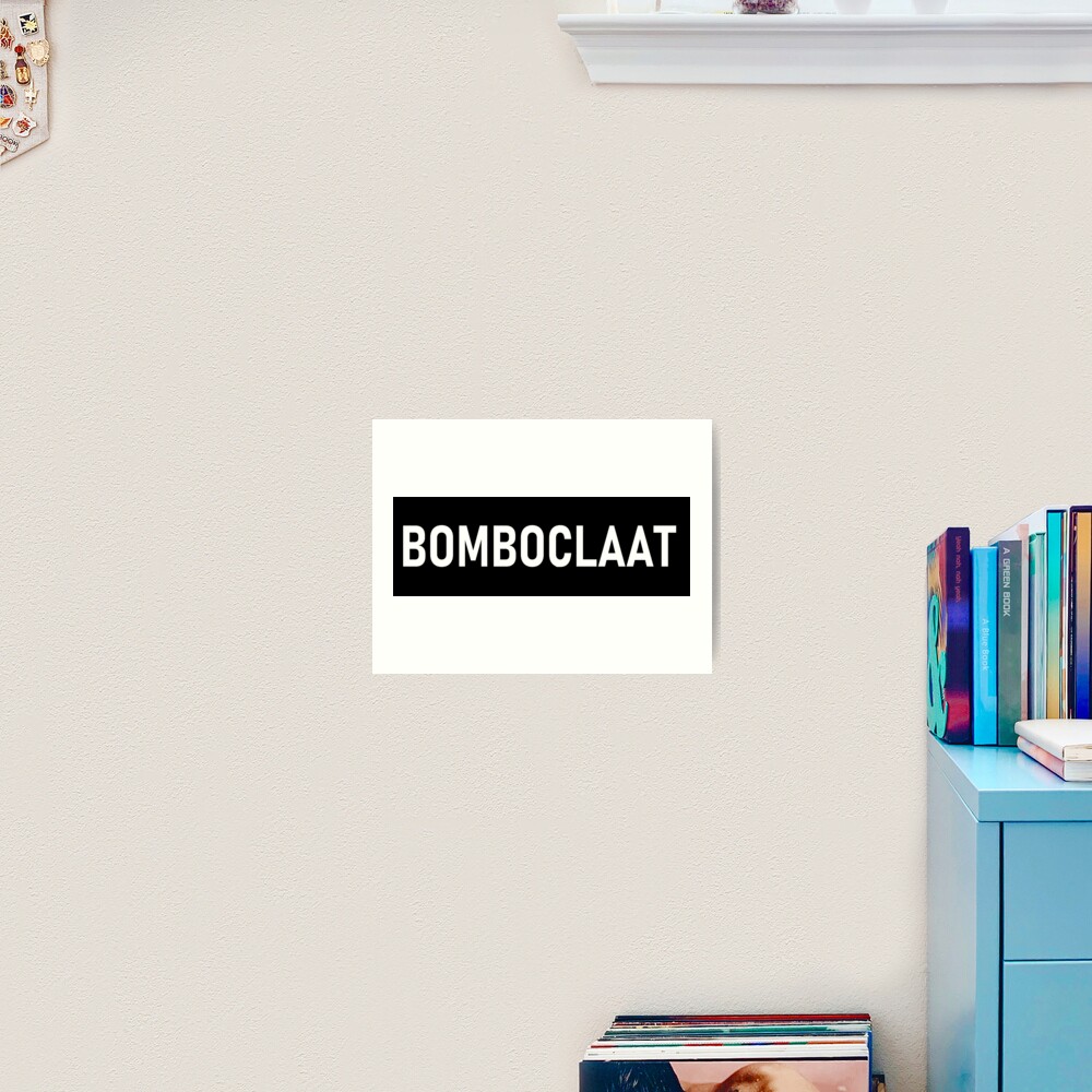 "BOMBOCLAAT" Art Print for Sale by 180S | Redbubble