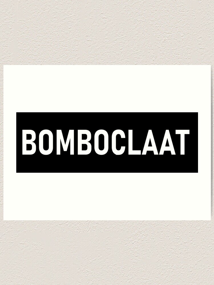 "BOMBOCLAAT" Art Print for Sale by 180S | Redbubble