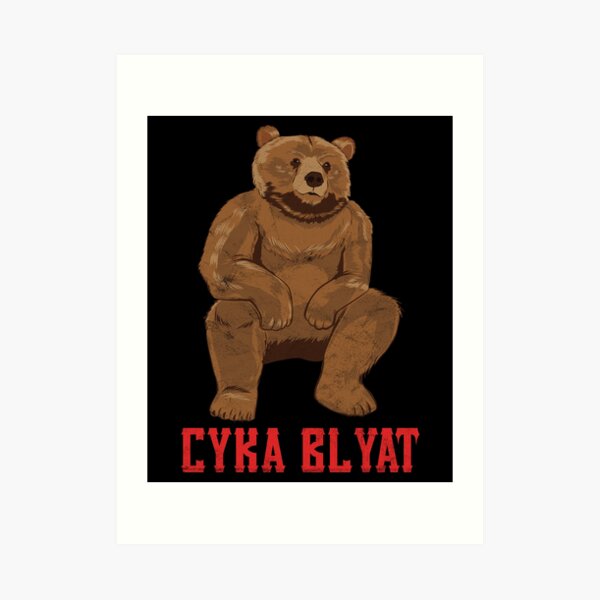 "Cyka Blyat Russian Bear" Art Print by alexngn | Redbubble