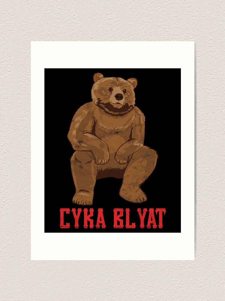 "Cyka Blyat Russian Bear" Art Print by alexngn | Redbubble