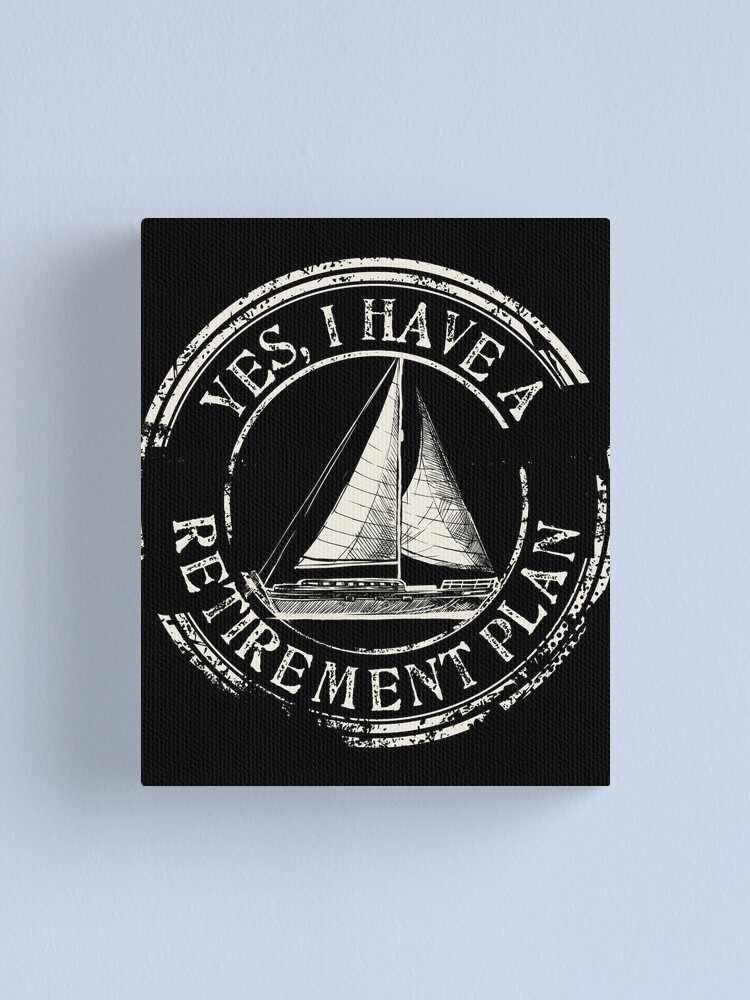 "Plain Sailing Boat Retirement Plan Gift Design Idea print" Canvas ...