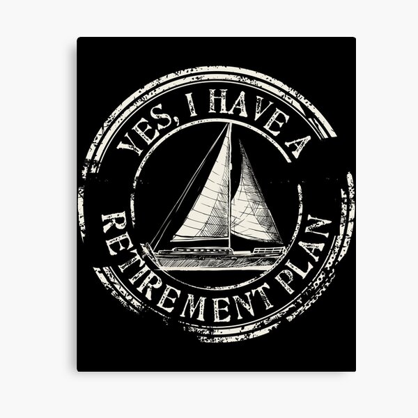 "Plain Sailing Boat Retirement Plan Gift Design Idea print" Canvas ...
