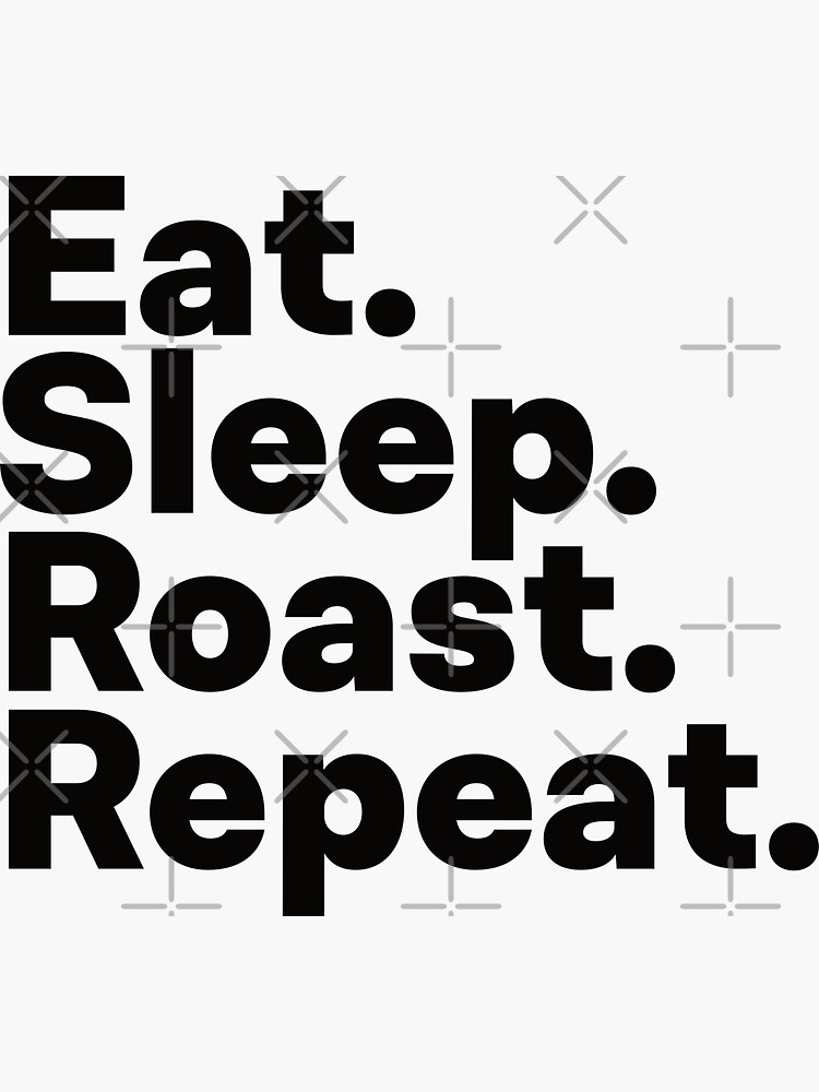 "Eat Sleep Roast Repeat" Sticker by teesaurus | Redbubble