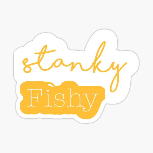 "stanky fishy sticker" Sticker by emilylump | Redbubble