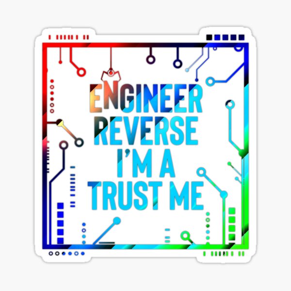 "Trust Me I'm a Reverse Engineer" Sticker for Sale by devopsmerch ...