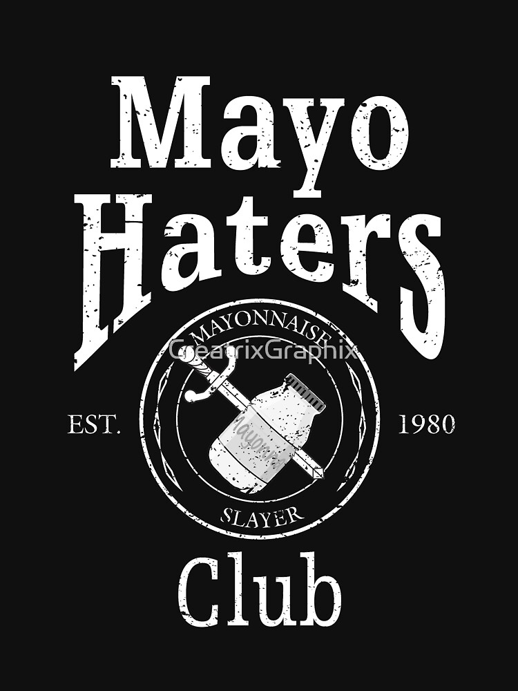 "Mayo Hater's Club - I Hate Mayonnaise" T-shirt for Sale by ...