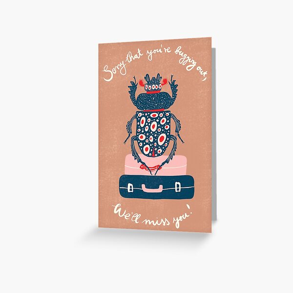 "Sorry you are bugging out" Greeting Card by asteroidcookie | Redbubble