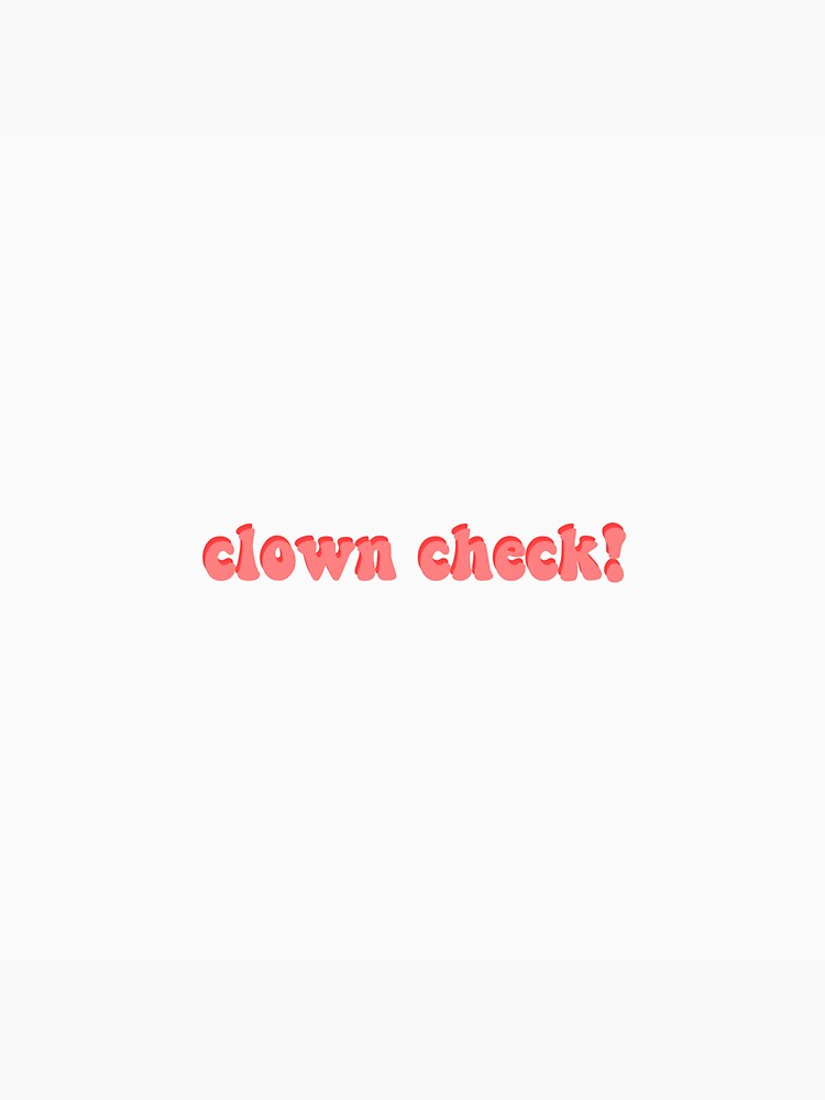 "Clown Check!" Sticker for Sale by evieeeeeexoxo | Redbubble