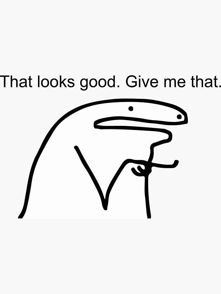 "That looks good. Give me that." Sticker for Sale by evequickk | Redbubble