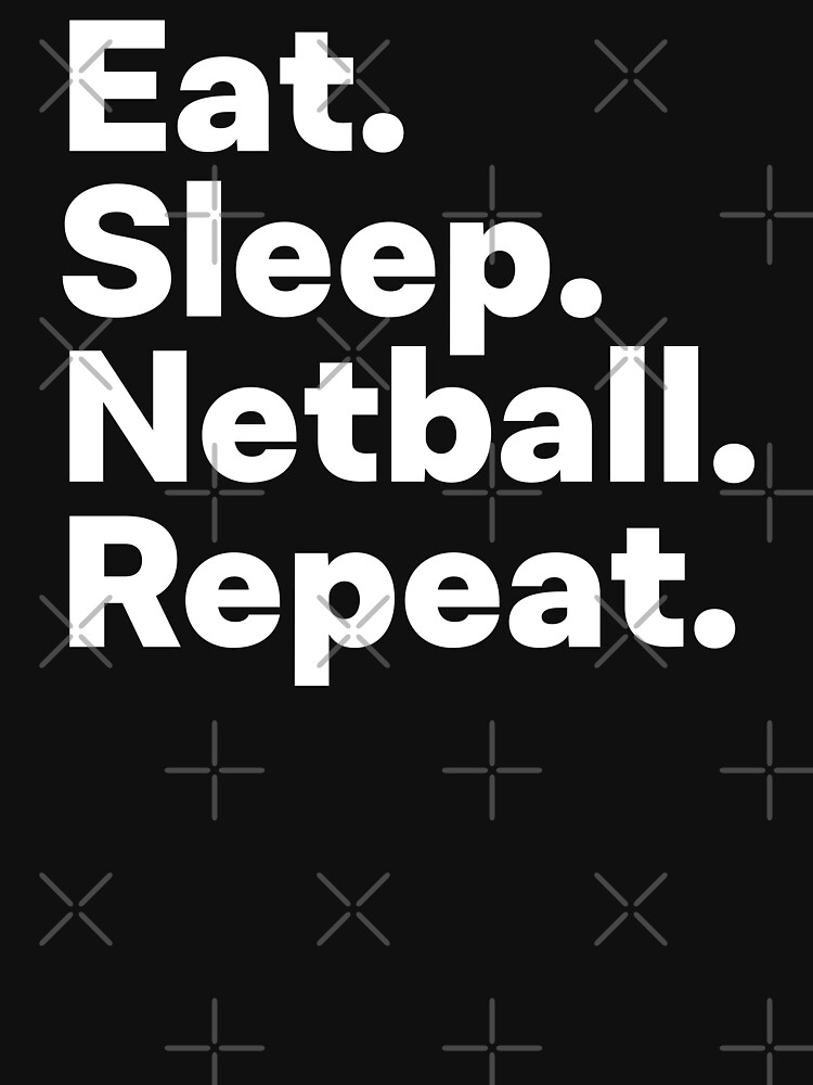 "Eat Sleep Netball Repeat" T-shirt for Sale by teesaurus | Redbubble ...