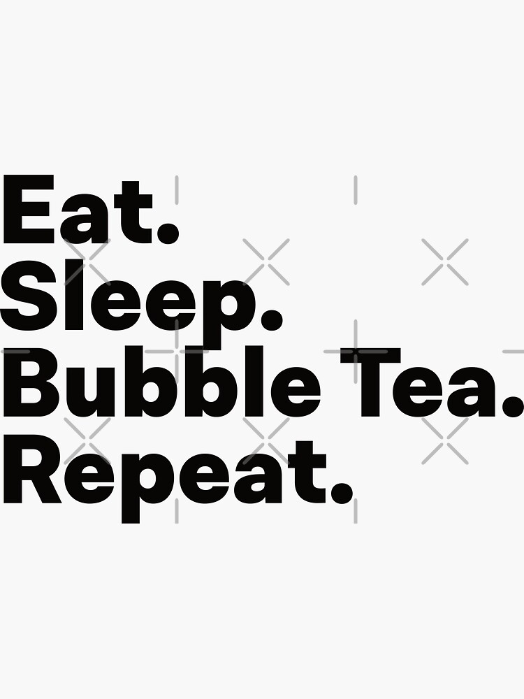 "Eat Sleep Bubble Tea Repeat" Sticker for Sale by teesaurus | Redbubble