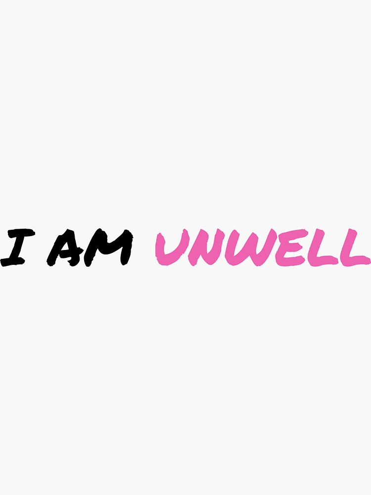 "I am Unwell" Sticker for Sale by brookehend | Redbubble