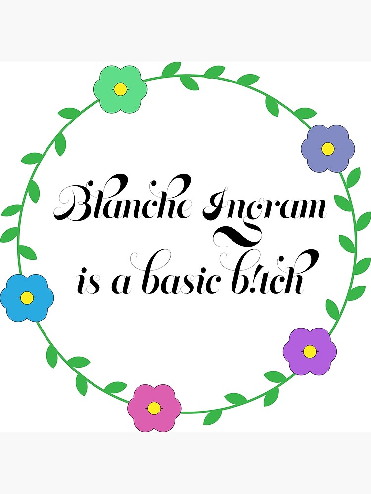 "Blanche Ingram is Basic" Poster for Sale by BeccaC27 | Redbubble