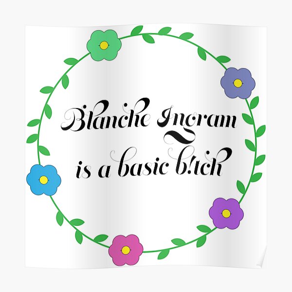"Blanche Ingram is Basic" Poster for Sale by BeccaC27 | Redbubble
