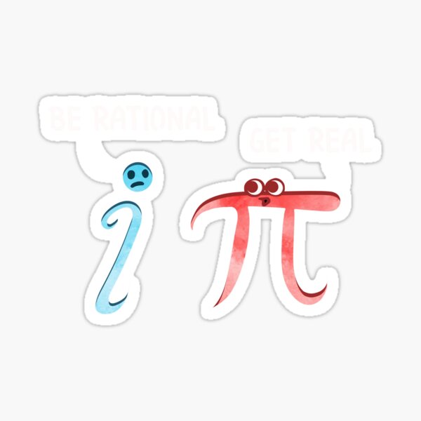 "Cute & Funny Be Rational Get Real Mathematics Pun" Sticker by ...