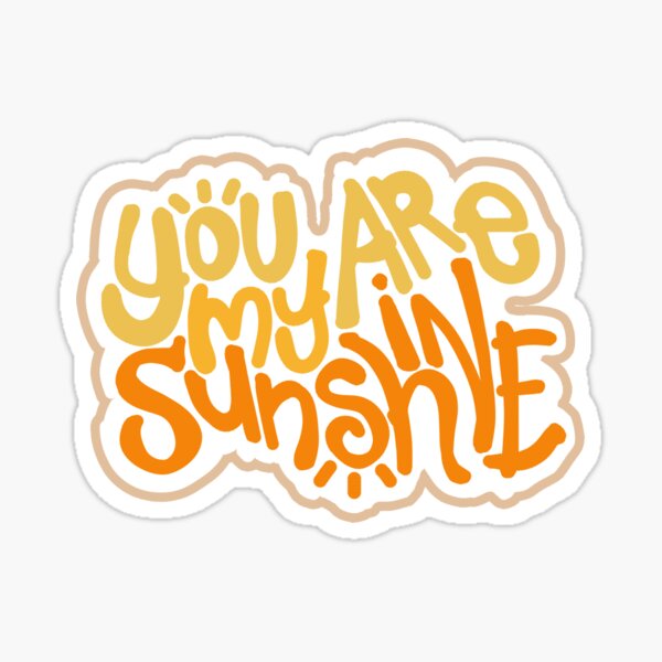 You Are My Sunshine Sticker For Sale By Kirayamamoto Redbubble
