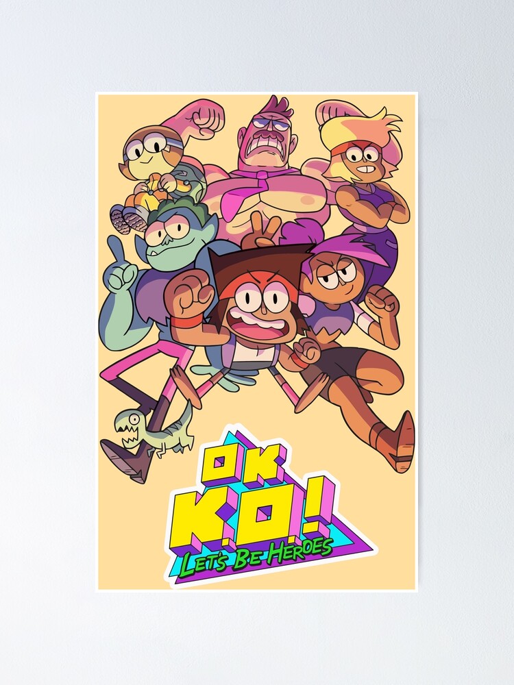 "OK K.O.! Let's Be Heroes " Poster for Sale by Mayhew7 | Redbubble