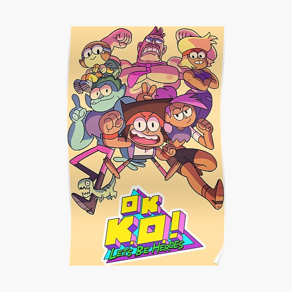 "OK K.O.! Let's Be Heroes " Poster for Sale by Mayhew7 | Redbubble