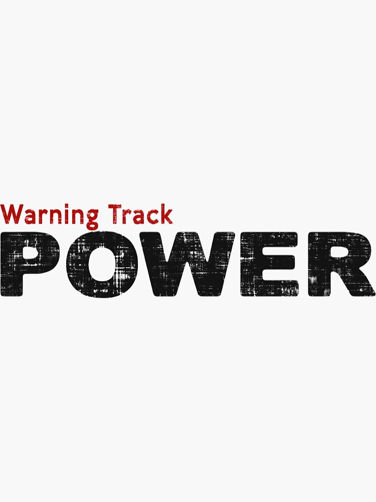 "Warning Track Power" Sticker for Sale by PatheticEntree | Redbubble