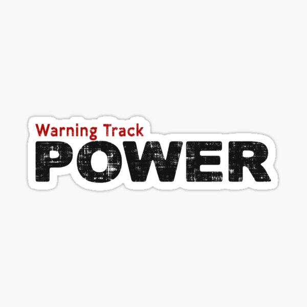 "Warning Track Power" Sticker for Sale by PatheticEntree | Redbubble