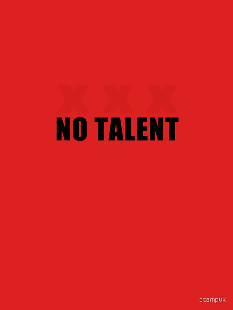"No Talent" T-shirt for Sale by scampuk | Redbubble | talent t-shirts ...