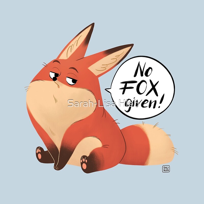 "No FOX given!" by Sarah-Lisa Hleb | Redbubble